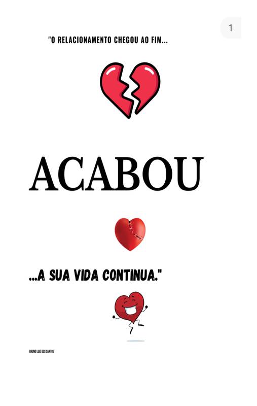Acabou. O relacionamento chegou ao fim. A sua vida continua...