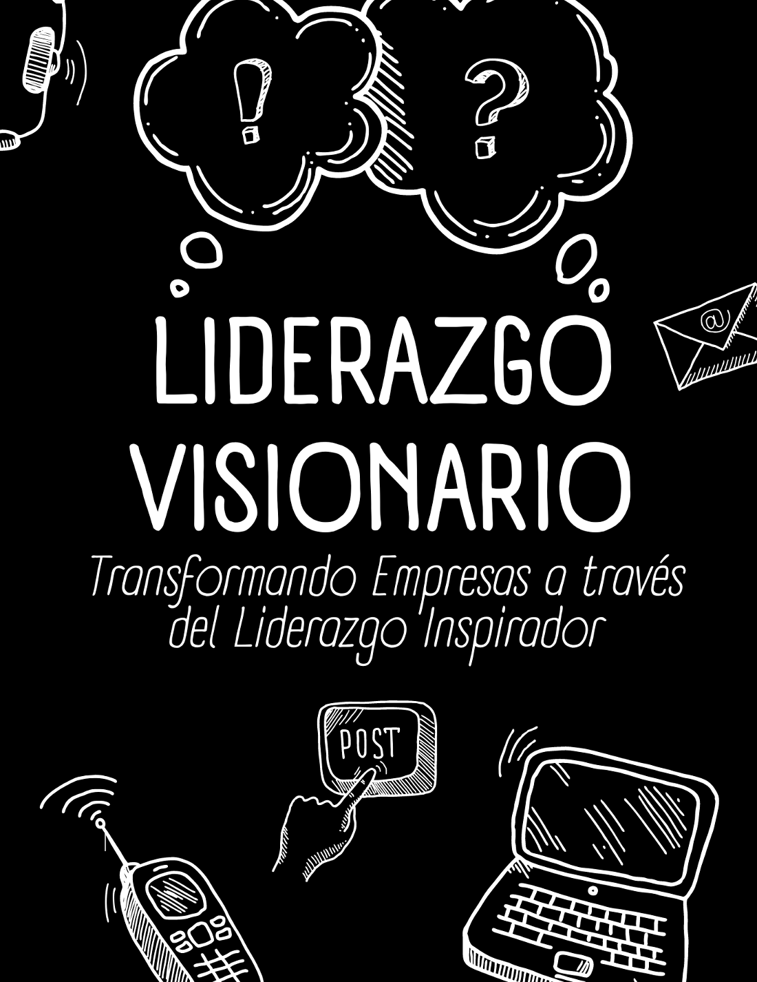 Liderazgo Visionario: Transformando las Empresas a Través del Lider...