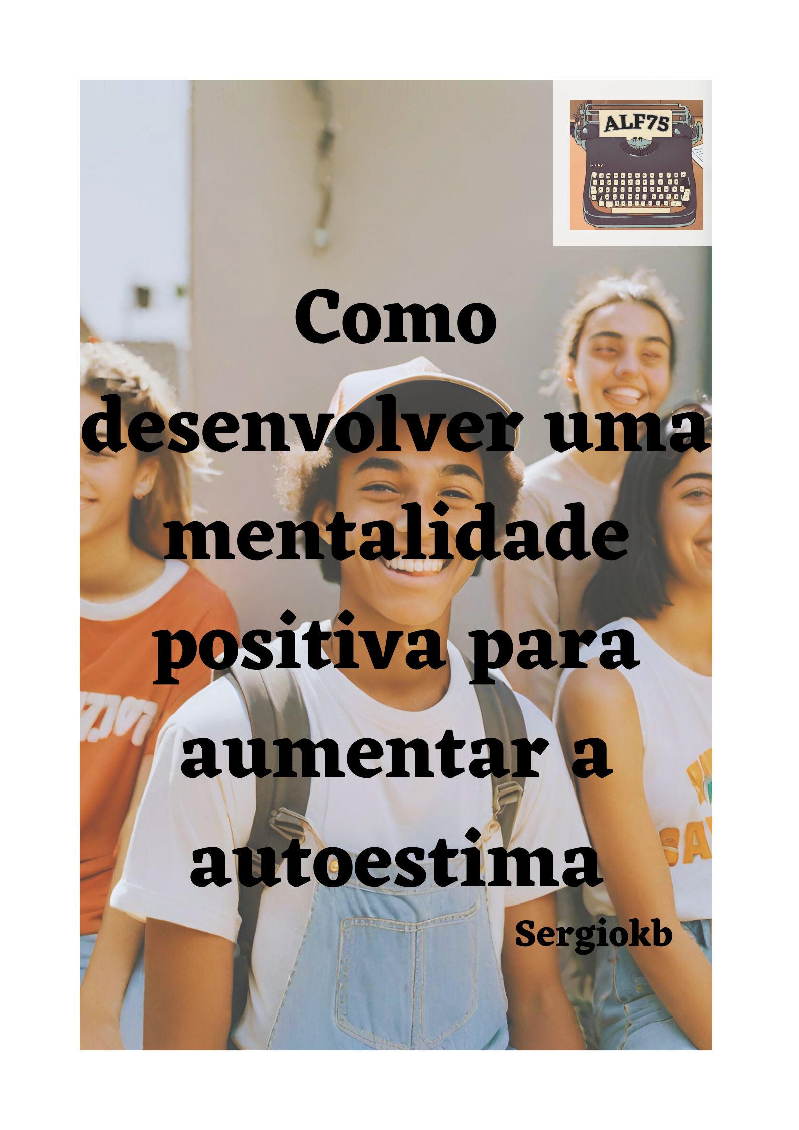 Como desenvolver uma mentalidade positiva para aumentar a autoestim...
