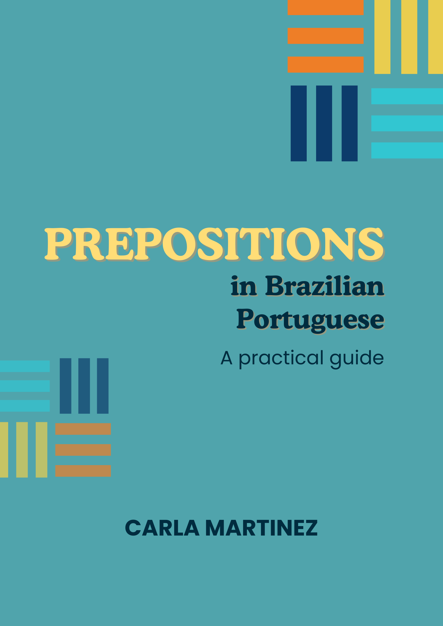 Prepositions in Brazilian Portuguese: A Practical Guide - Carla C C...