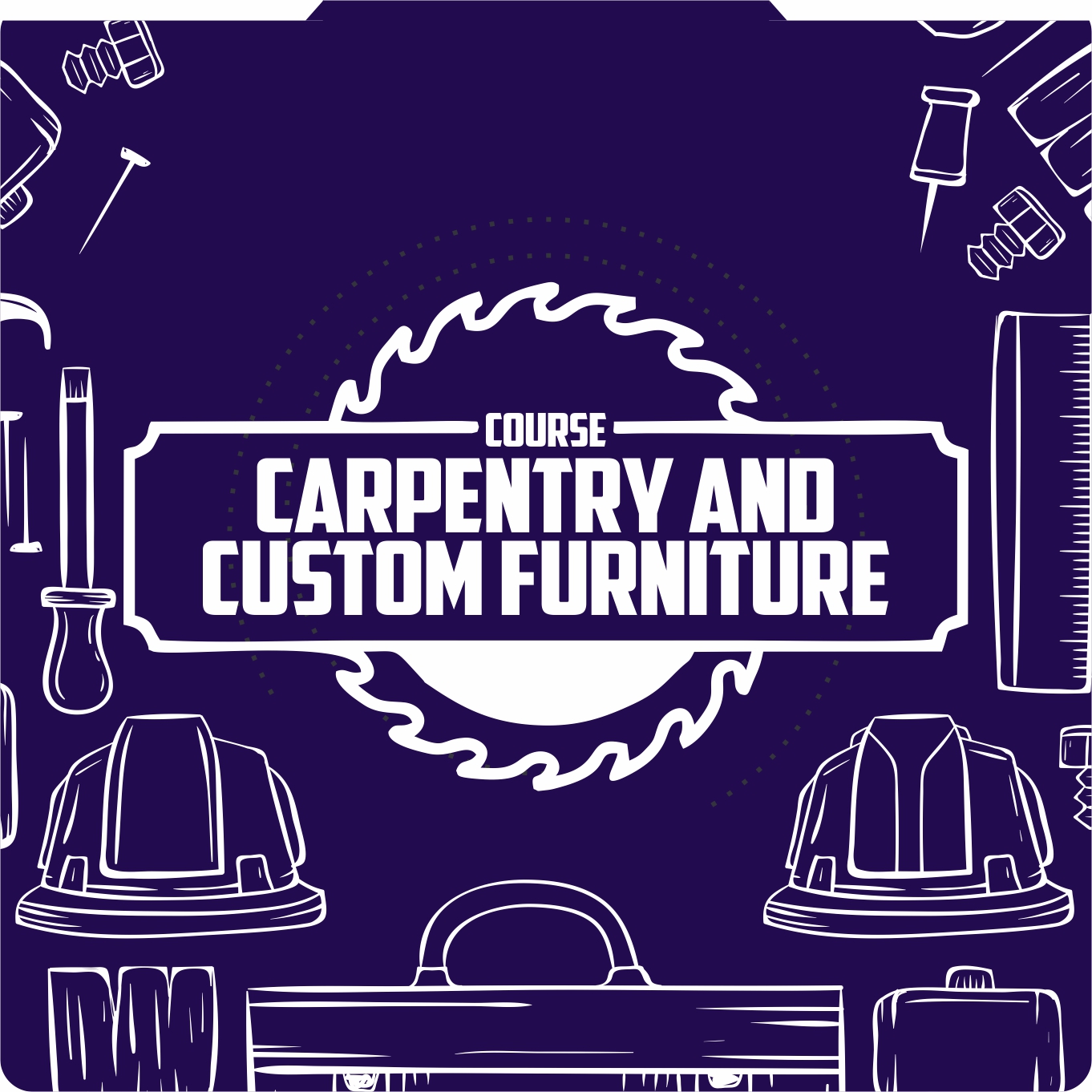 Carpentry and custom furniture course - Carpenter profession