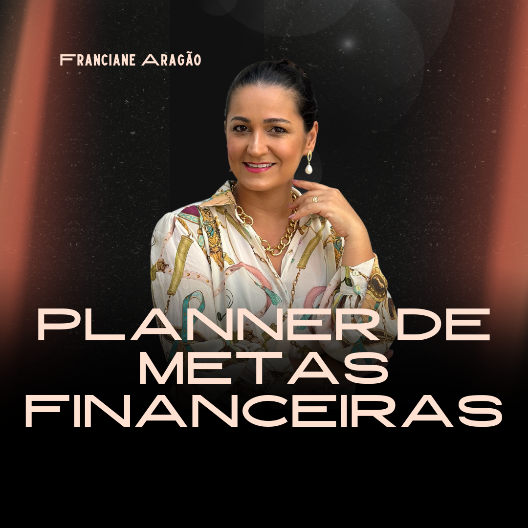 Planner de Metas Financeiras - Franciane de souza aragão araújo dia...