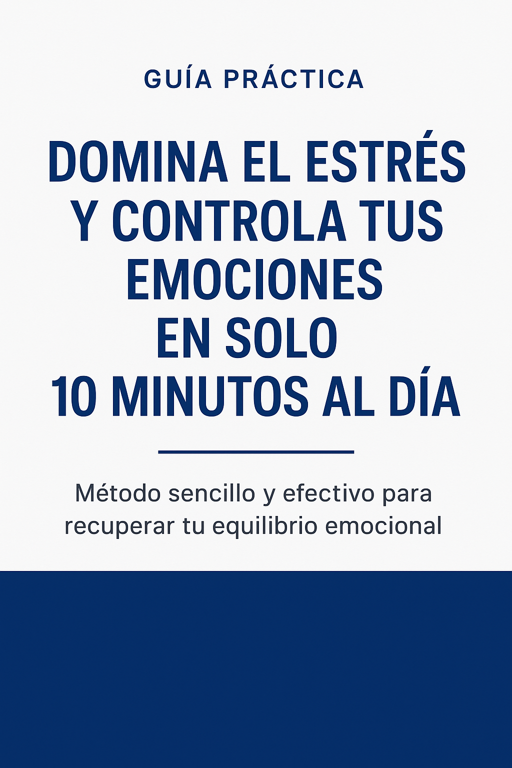 Guía práctica: Domina el estrés y controla tus emociones en 10 minu...