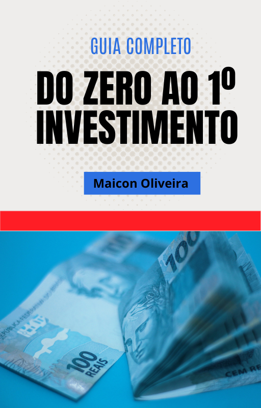 Guia Completo: Do Zero ao Primeiro Investimento - maicon alexandre ...