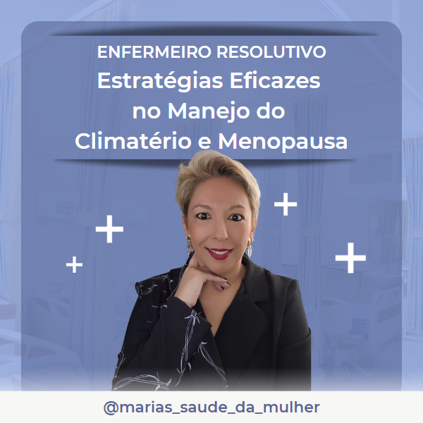 Enfermeiro Resolutivo - Estratégias Eficazes no Manejo do Climatéri...
