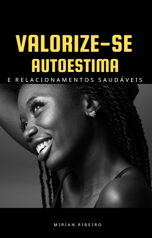VALORIZE-SE Autoestima e Relacionamentos Saudáveis - MIRIAN RIBEIR...
