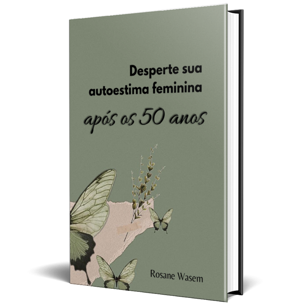 Desperte sua autoestima feminina após os 50 anos - Rosane Wasem