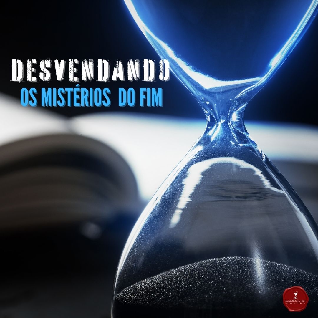 Desvendando os Mistérios do Fim - Israel leocadio da Silva | Hotmart