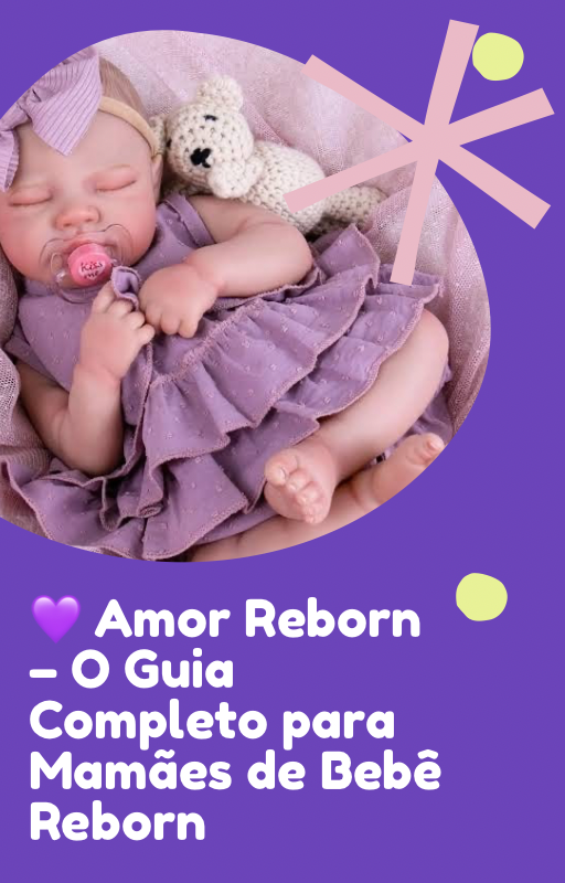 💜 Amor Reborn – O Guia Completo para Mamães de Bebê Reborn - Ensin...