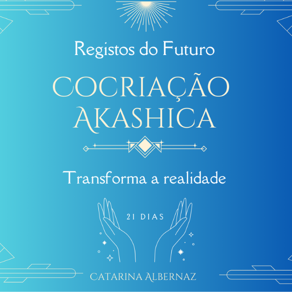 Cocriação Akashica 🧿 Aprende a Cocriar a Tua Realidade no Campo do Akasha