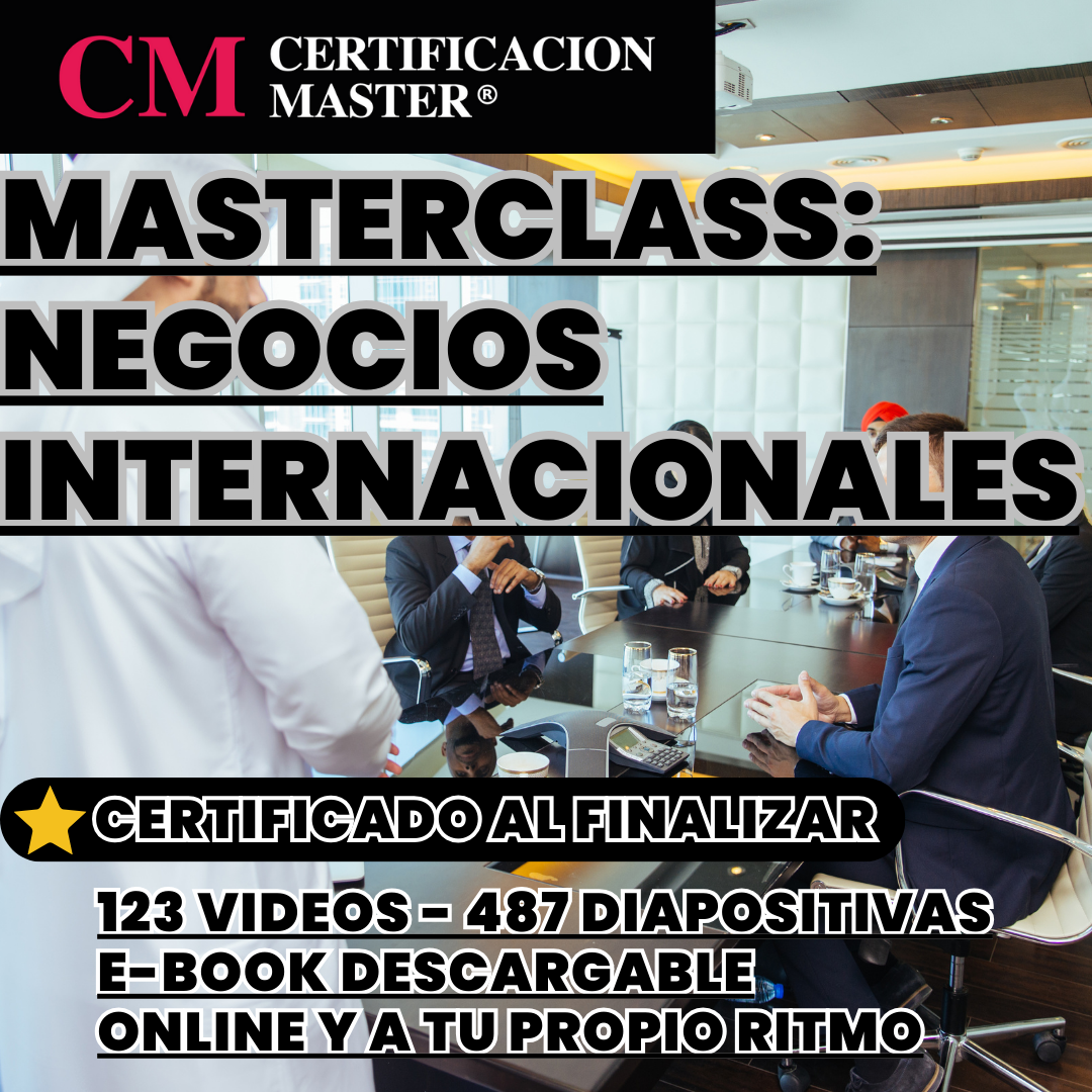 MASTERCLASS EN NEGOCIOS INTERNACIONALES - CERTIFICACION MASTER | Ho...