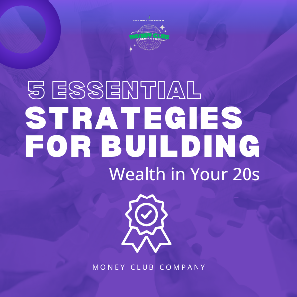 5 Essential Strategies for Building Wealth in Your 20s