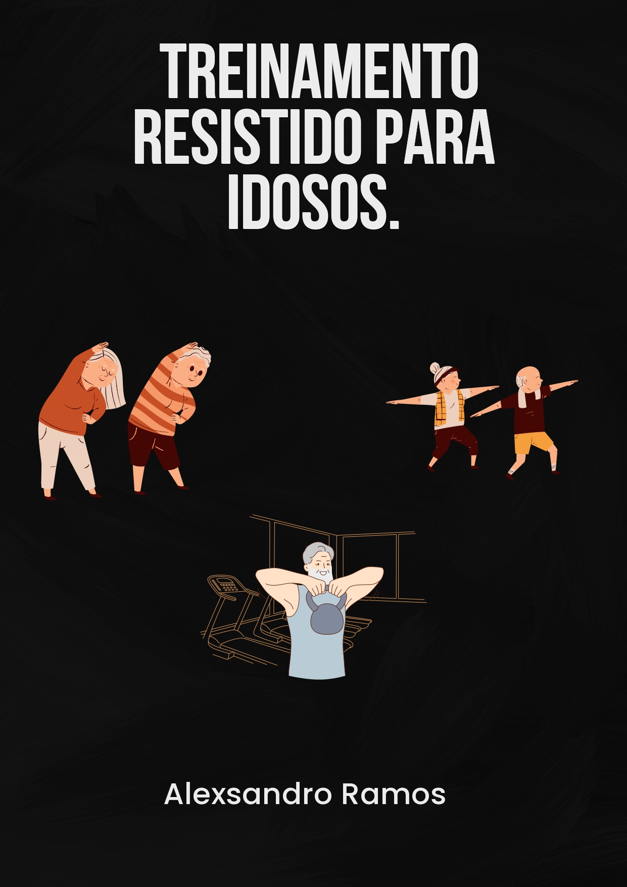 Treinamento Resistido para Idosos - Alexsandro Barros dos Ramos | H...