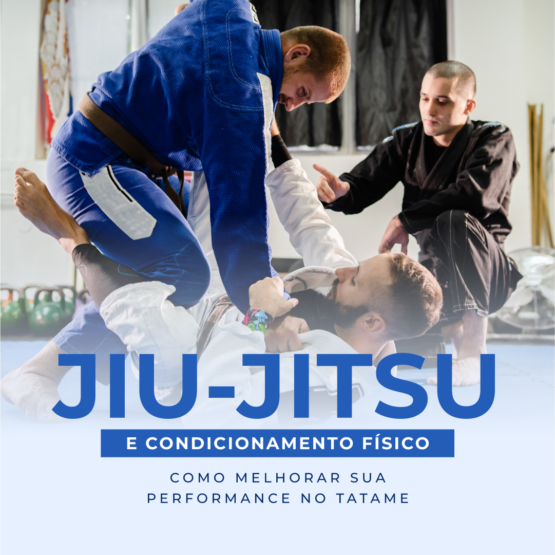 Jiu-Jitsu e Condicionamento Físico: Como Melhorar sua Performance no Tatame