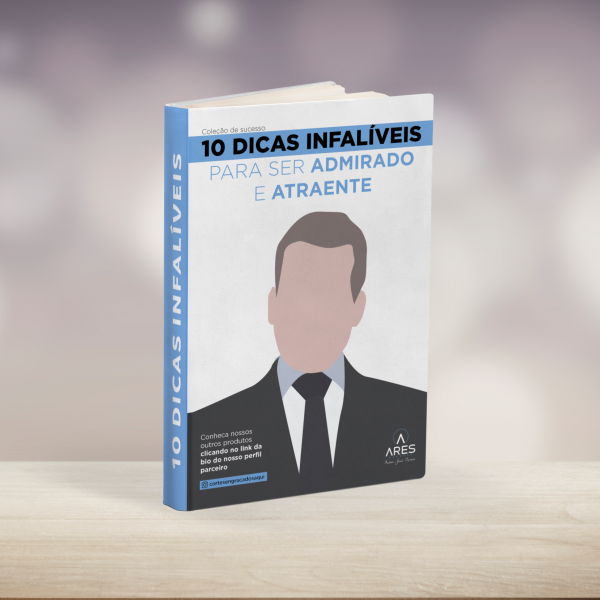 10 dicas infalíveis para ser admirado e atraente