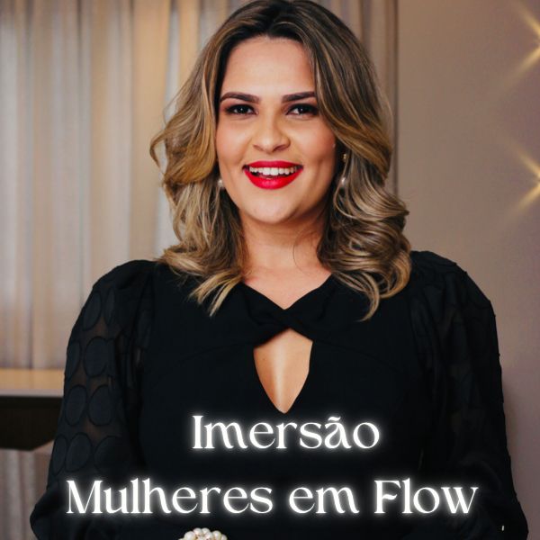 Imersão Mulheres em Flow - Rosangela Sampaio | Hotmart