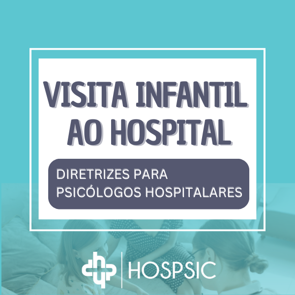 Visita infantil ao hospital: diretrizes para psicólogos hospitalares
