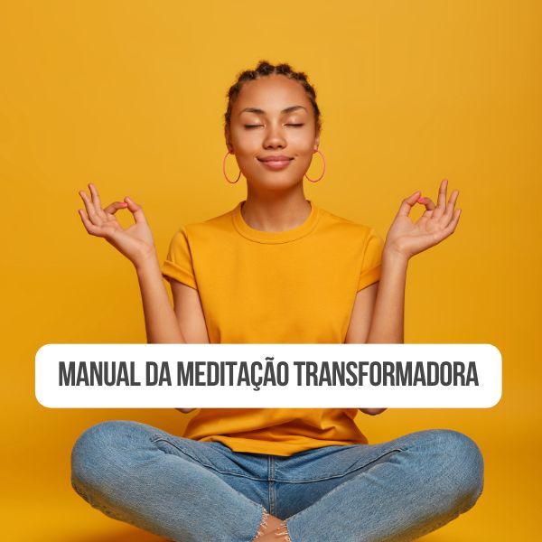 Manual da Meditação Transformadora! Técnicas Avançadas para Paz Int...