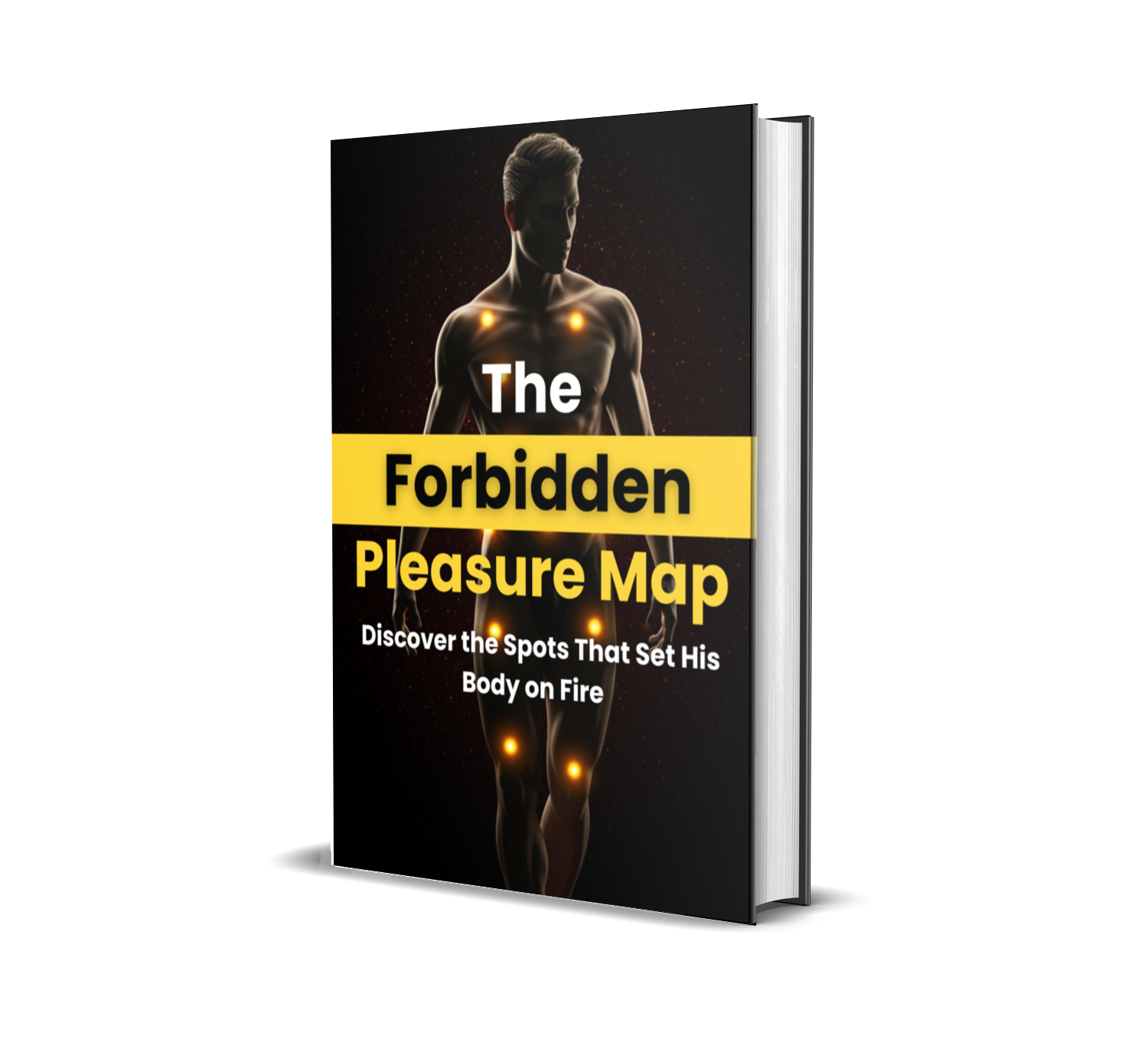 The Forbidden Pleasure Map: Discover the Spots That Set His Body on Fire