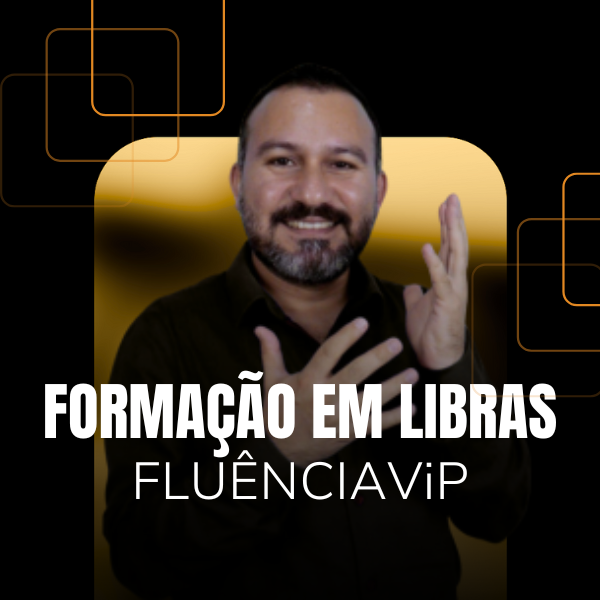 Formação em Libras FluênciaViP com Mentoria FluênciaViP - Gustavo P...