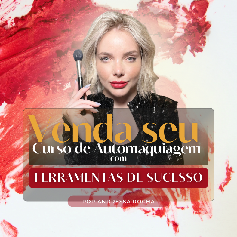 VENDA SEU CURSO DE AUTOMAQUIAGEM. - ANDRESSA SOUZA ROCHA | Hotmart