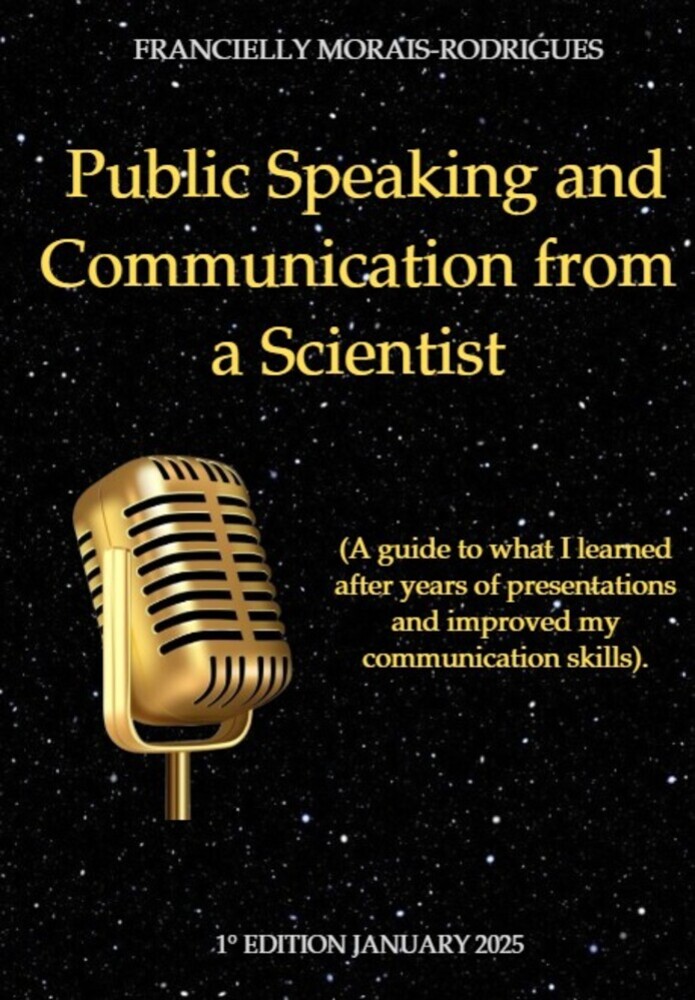 Public Speaking and Communication from a Scientist (A guide to what I ...