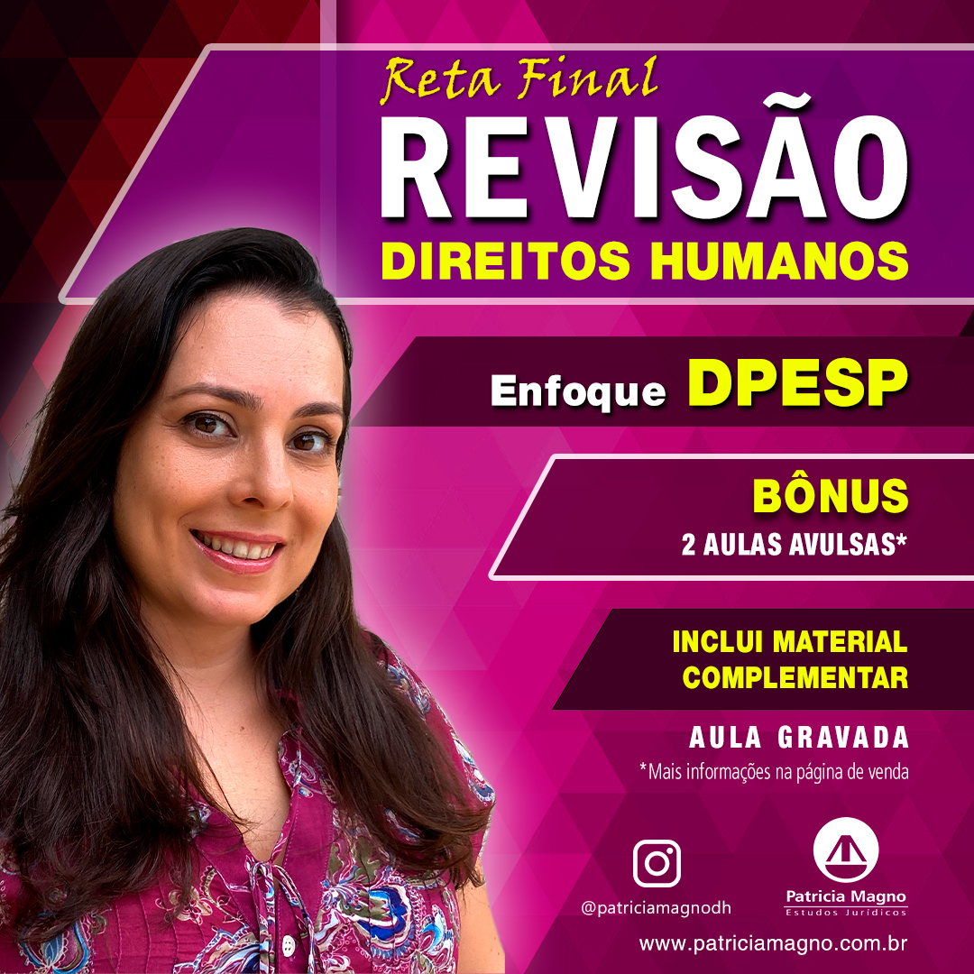 REVISÃO DH - RETA FINAL – DPESP - Patricia Magno Estudos Jurídicos ...