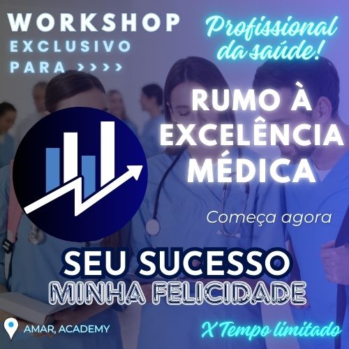 RUMO À EXCELÊNCIA MÉDICA: Workshop Exclusivo para você - AMAR ACADE...