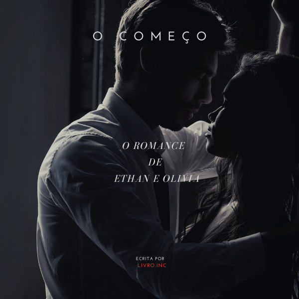 O ROMANCE DE ETHAN E OLIVIA - Livro.Inc | Hotmart