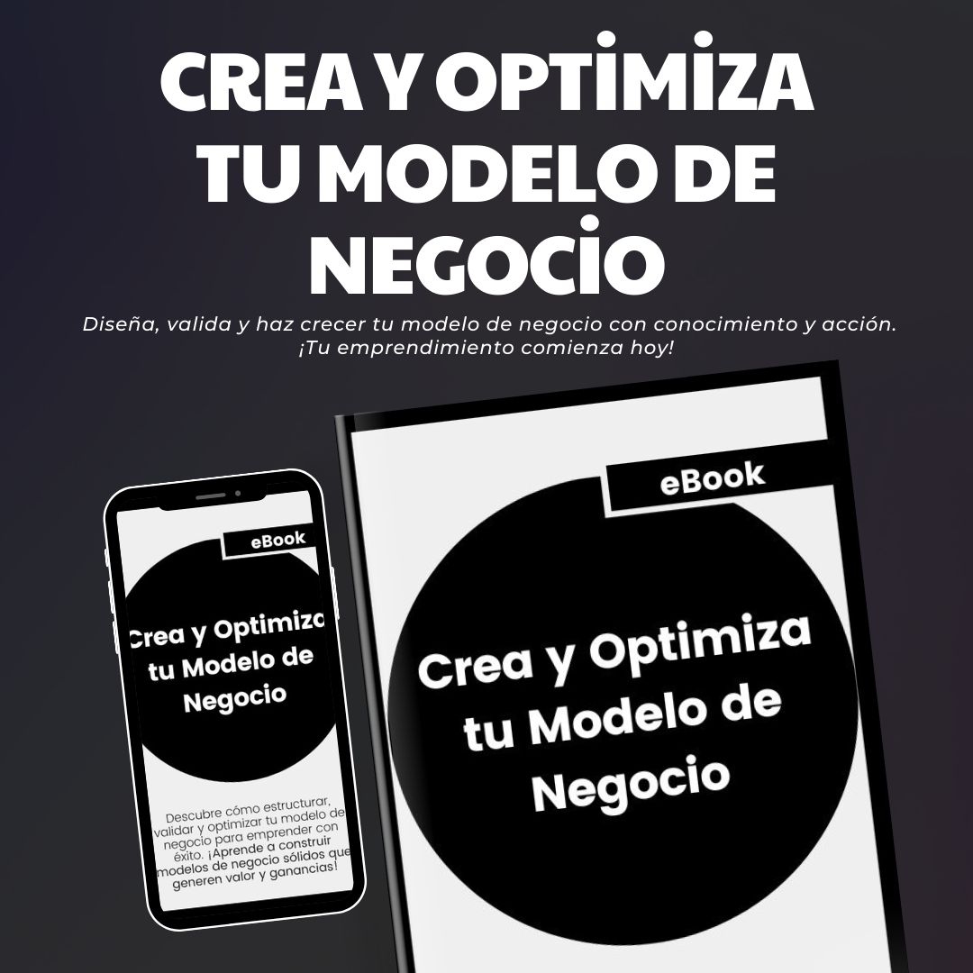 Crea y Optimiza tu Modelo de Negocio - eBook - Aprende y Emprende 3...