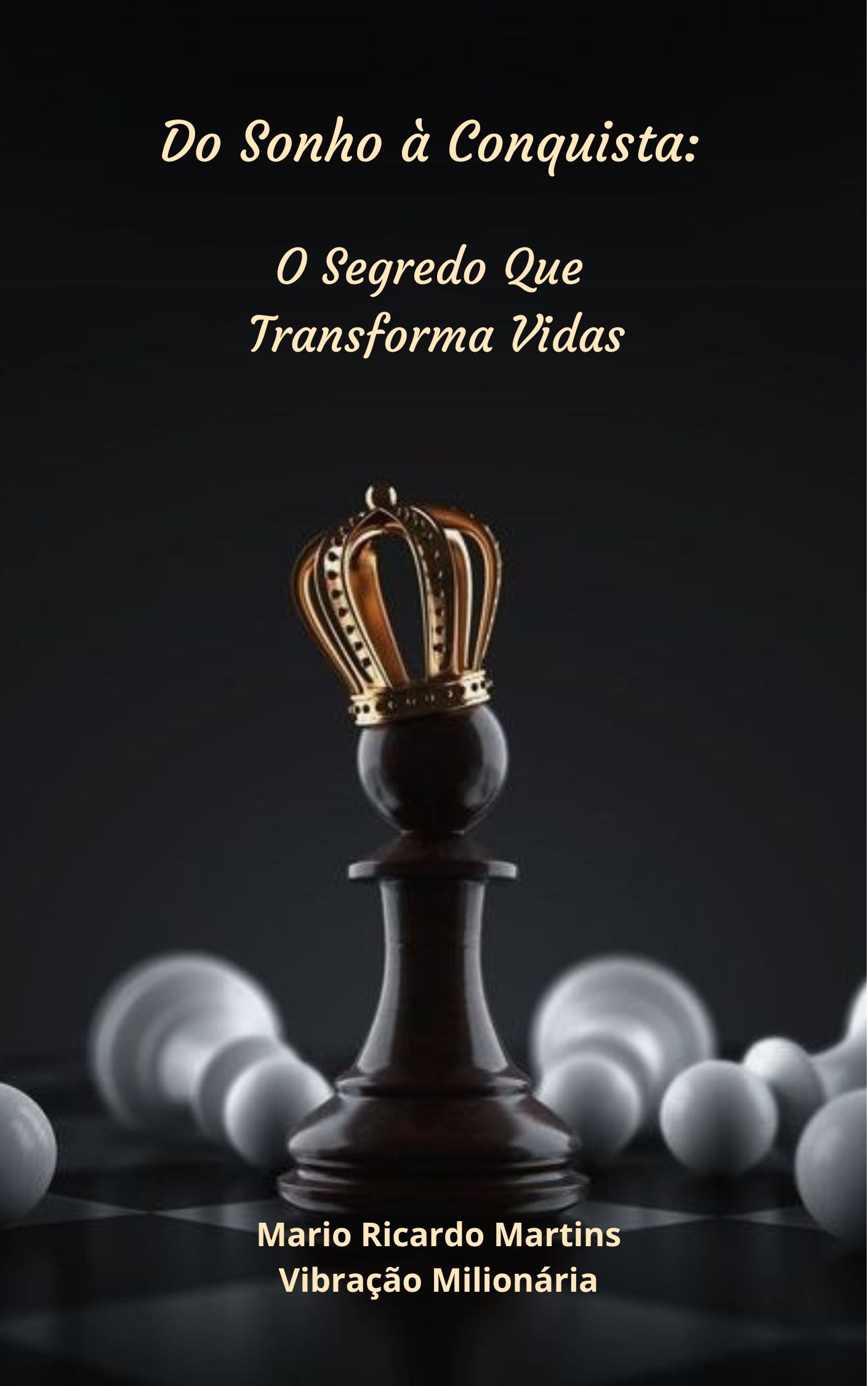 Do Sonho à Conquista: O Segredo Que Transforma Vidas - Mario Ricard...