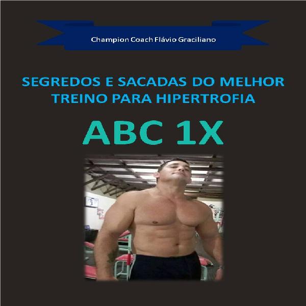 SEGREDOS E SACADAS DO MELHOR TREINO PARA HIPERTROFIA- ABC CORRETO 1X