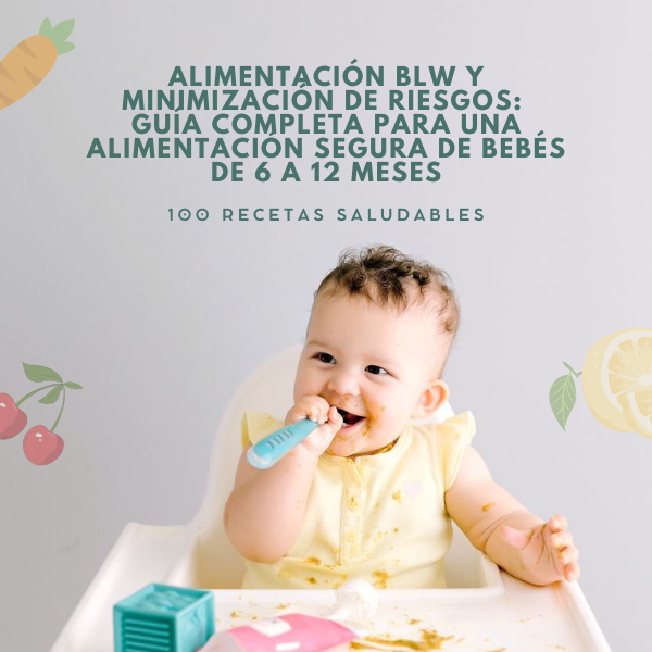 ALIMENTACIÓN BLW y MINIMIZACIÓN DE RIESGOS: Guía Completa para una...