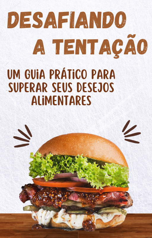 Desafiando a tentação: Um guia prático para superar seus desejos al...