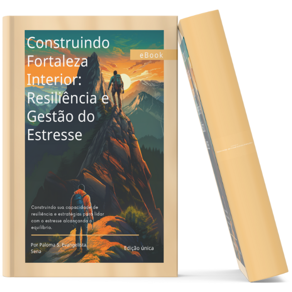 Construindo Fortaleza Interior : Resiliência e Gestão do Estresse