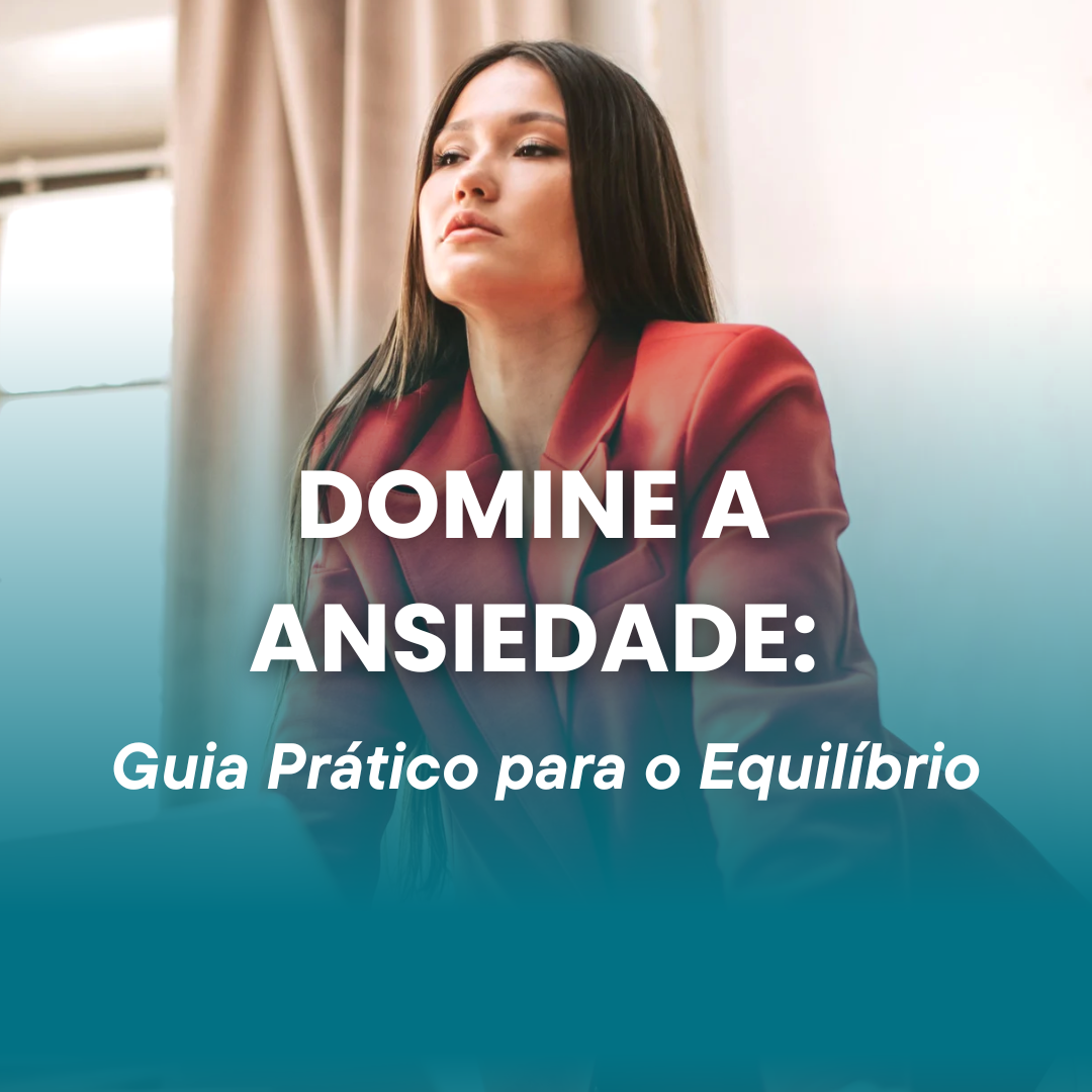 Domine a ansiedade: guia prático para o equilíbrio - RG Psicologia ... Domine a ansiedade: guia prático para o equilíbrio - RG Psicologia ...