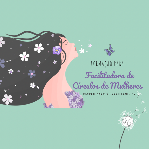 Formação para Facilitadora de Círculos de Mulheres - Daniela | Ho...