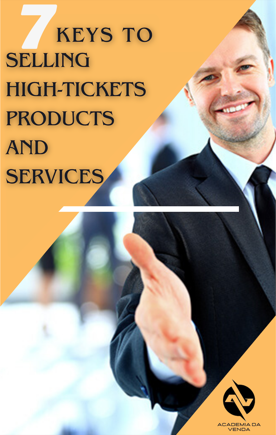7 KEYS TO SELLING HIGH-TICKETS PRODUCTS AND SERVICES