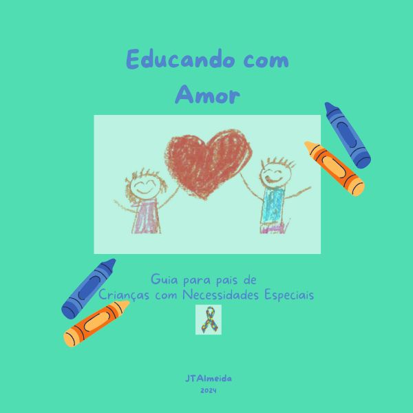 Educando com Amor - Guia para pais de Crianças com Necessidades Especiais
