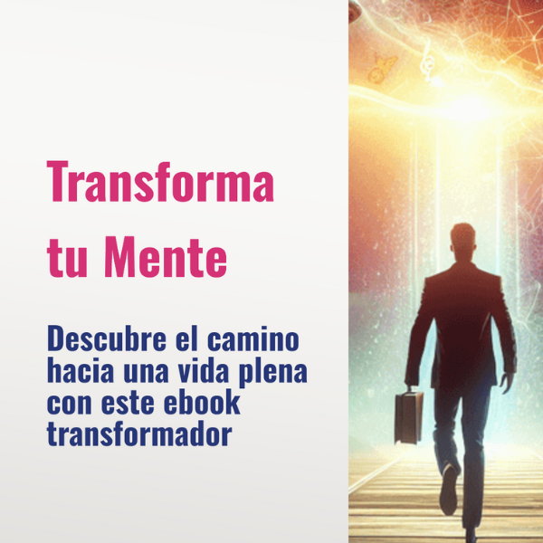 TRANSFORMANDO TU MENTE, EL CAMINO HACIA UNA VIDA PLENA. - Maria Mar...