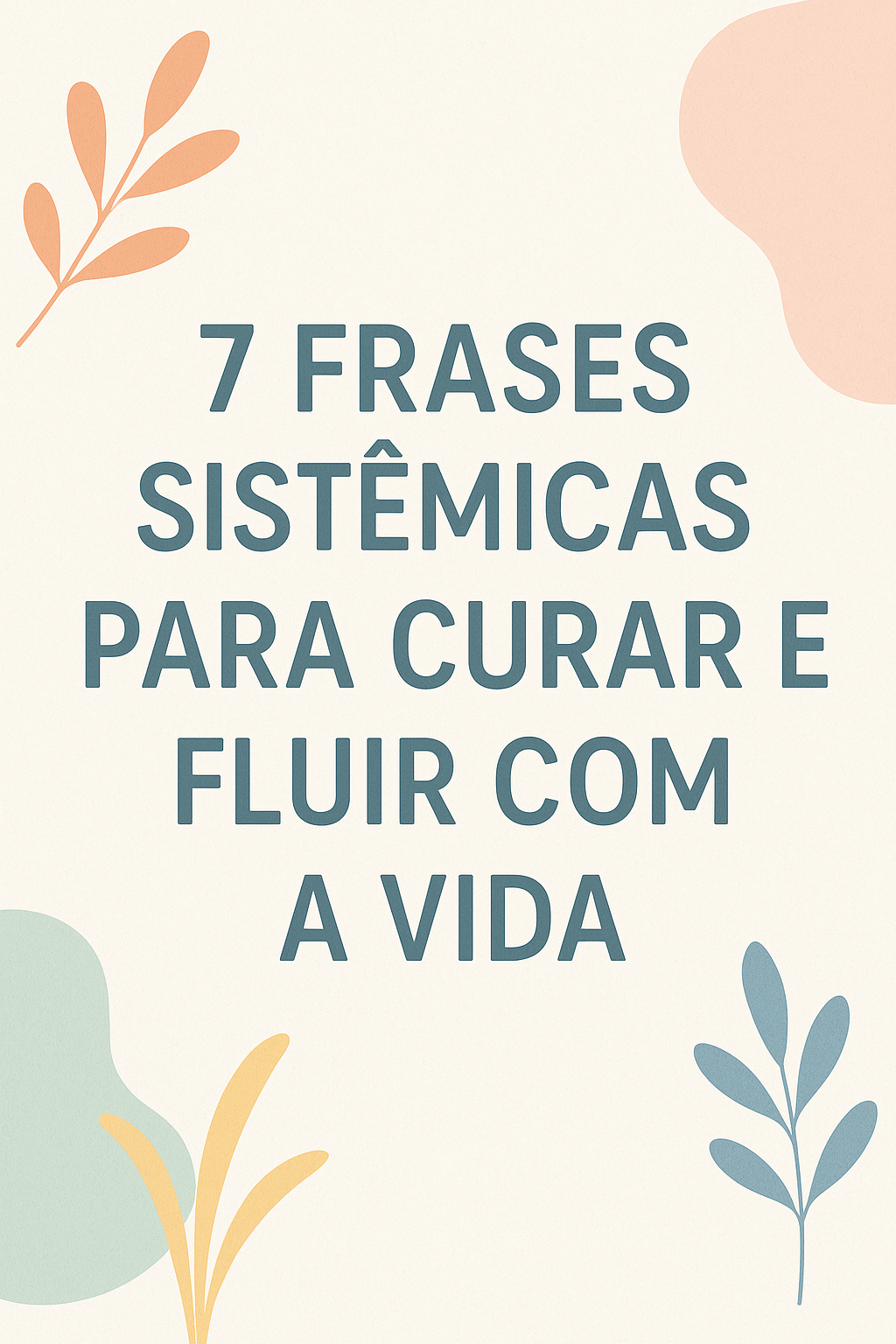 “7 Frases Sistêmicas para Curar e Fluir com a Vida” - Elaine Espin...