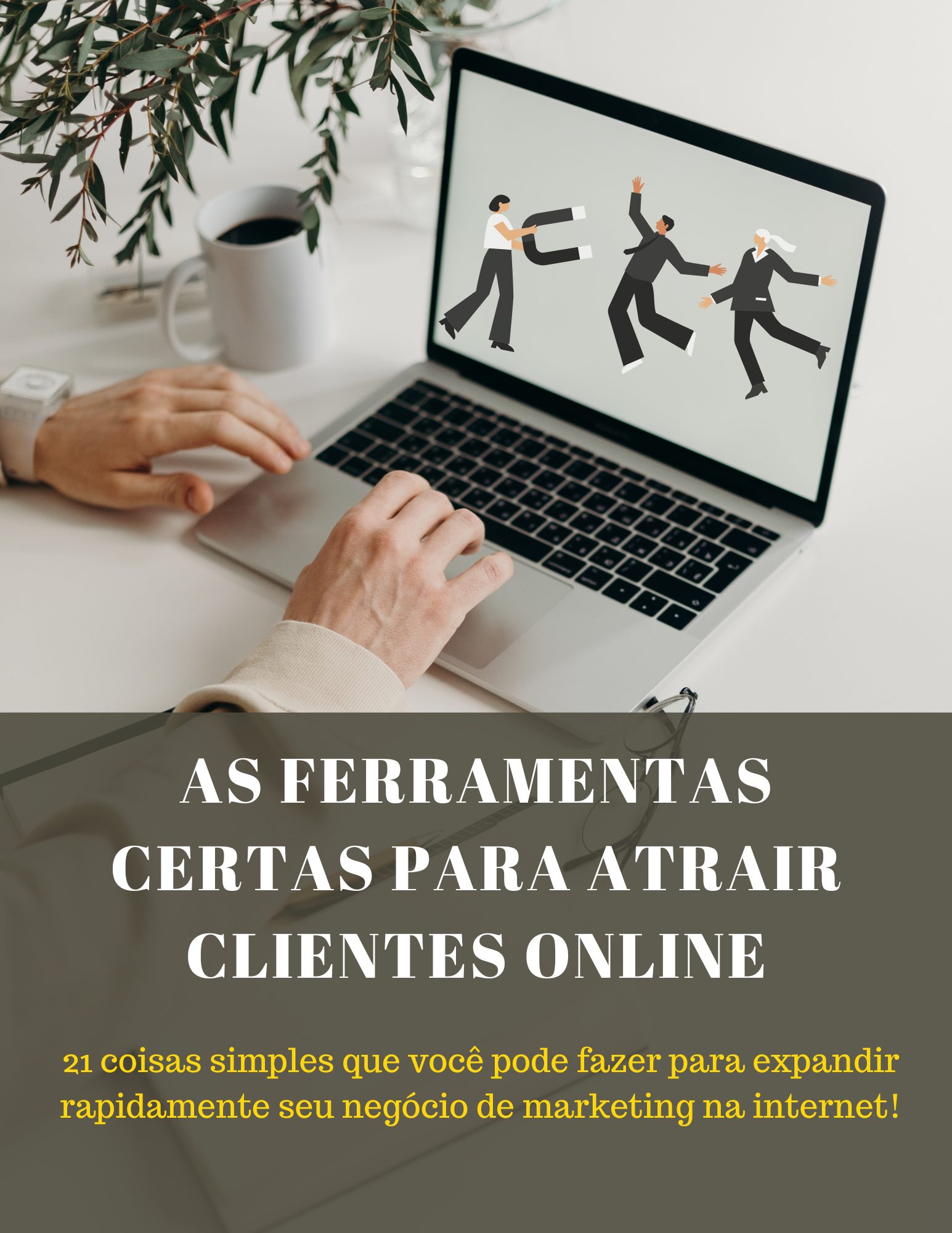 As ferramentas certas para atrair clientes online