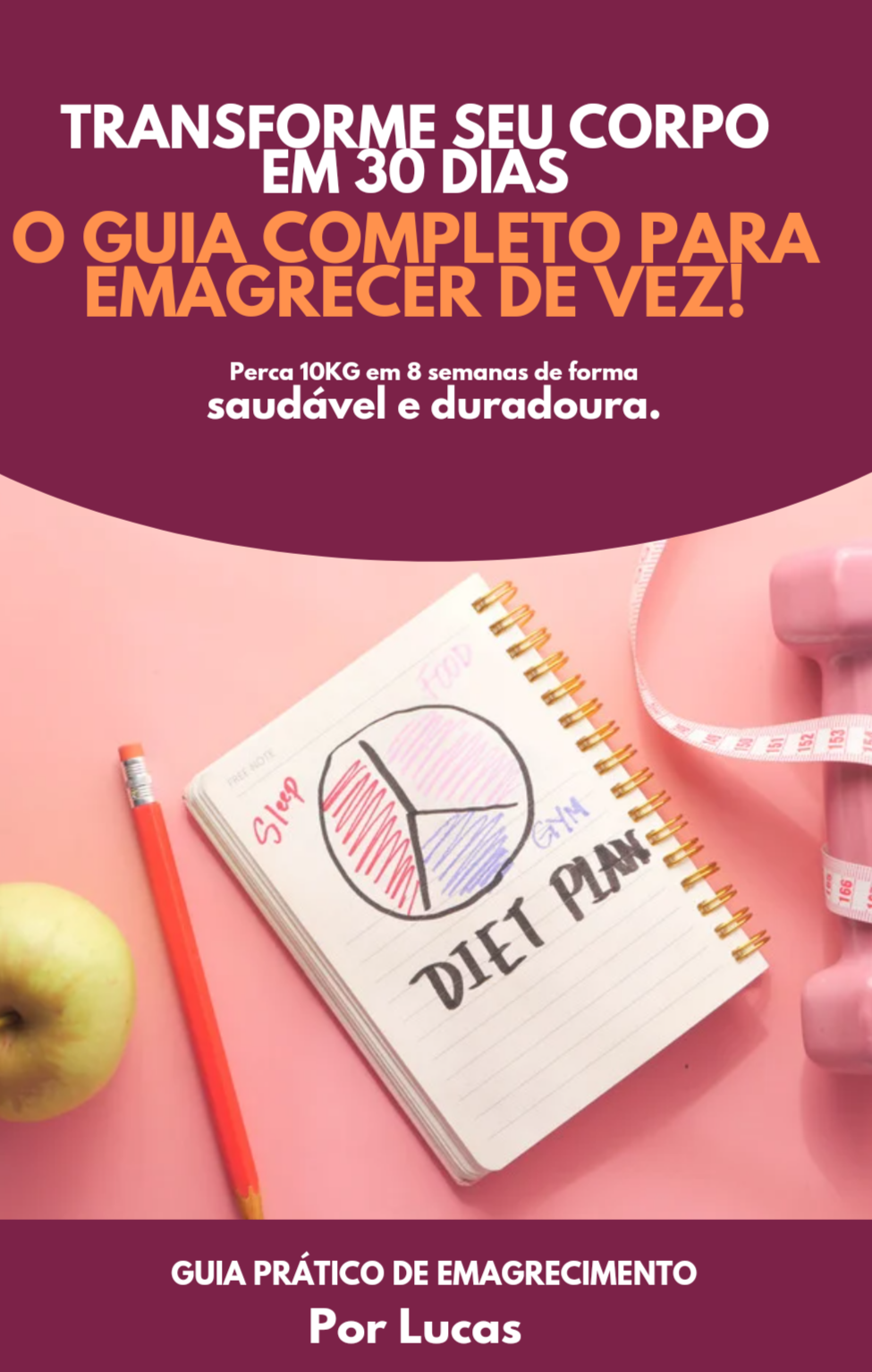 Transforme seu corpo em 30 dias: O guia completo para emagrecer de ...