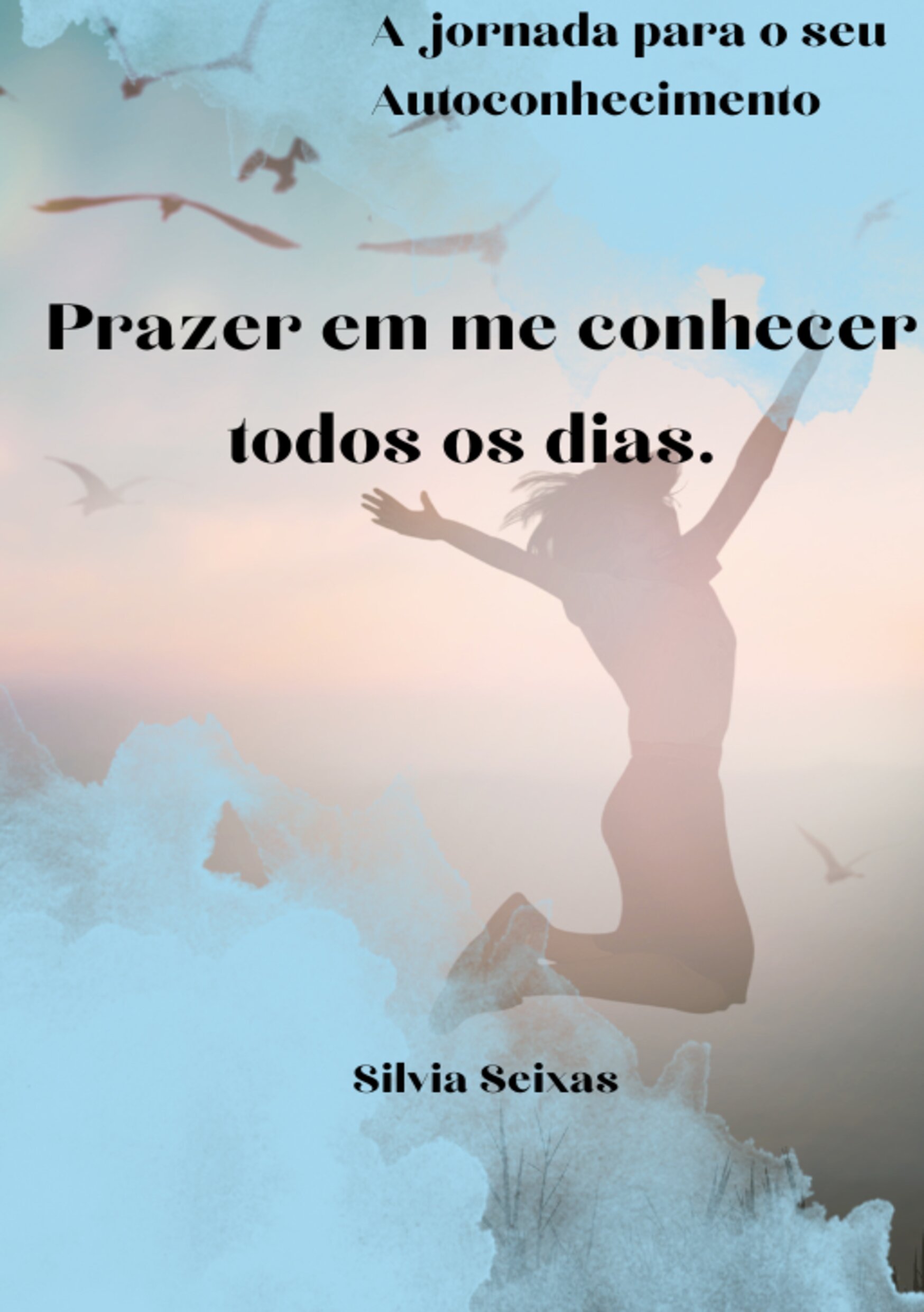 Prazer em me conhecer todos os dias! - Silvia Seixas | Hotmart