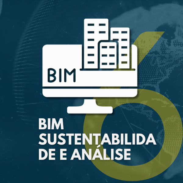 Pacote 6 - BIM Sustentabilidade e Análise - Do Green BIM à Gestão d...