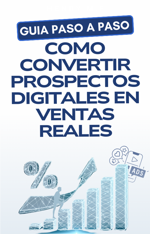 Guia Paso a Paso Como convertir prospectos digitales en ventas real...