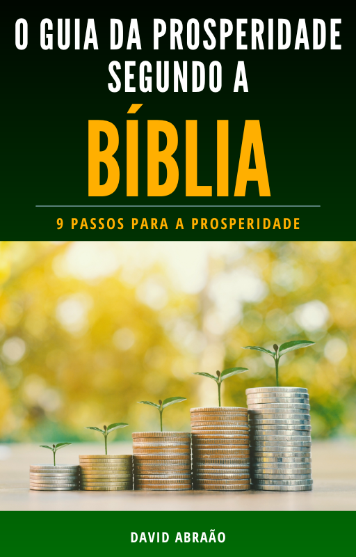O Guia da Prosperidade segundo a Bíblia - 9 passos para a Prosperid...