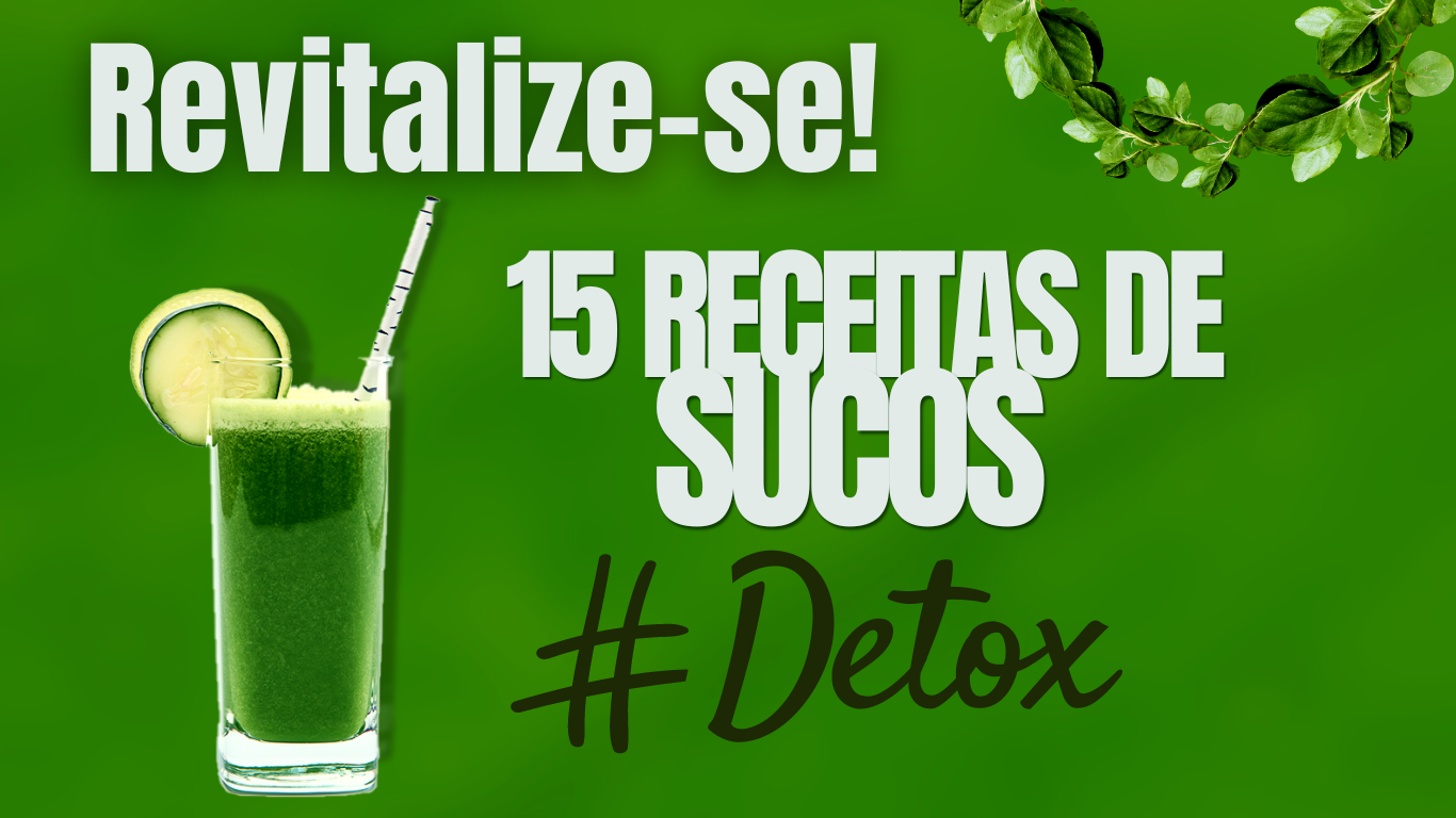 Revitalize-se 15 Sucos Detox para Renovar sua Rotina