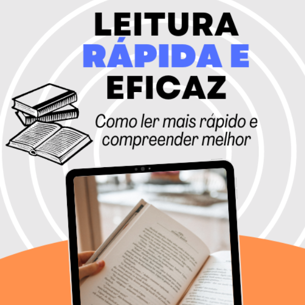 Leitura rápida e eficaz - Como ler mais rápido e compreender melhor