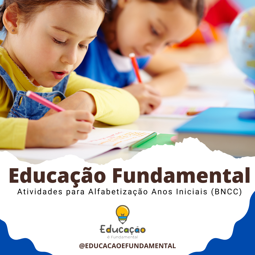 Educação é Fundamental - Atividades para Alfabetização Anos Iniciais (BNCC)